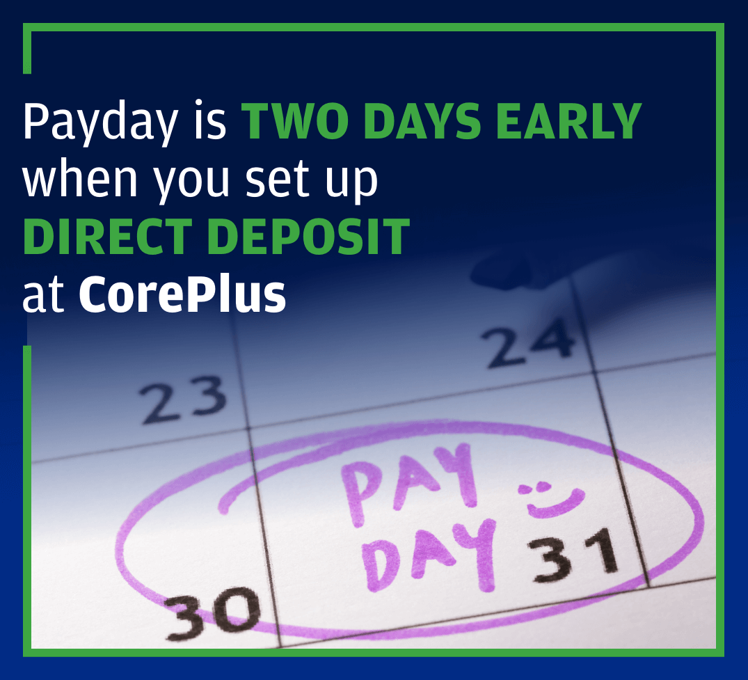 Get Early Direct Deposit with CorePlus Credit Union